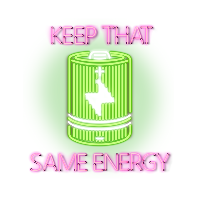 Keep That Same Energy (Neon Sign) - Keep That Same Energy - T-Shirt ...