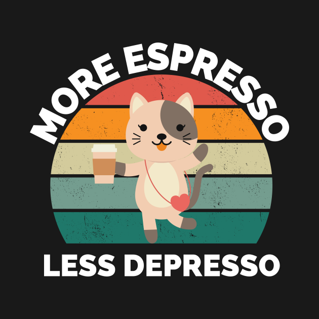 Funny retro coffee cat, More espresso less depresso - Funny Coffee ... Funny retro coffee cat, More espresso less depresso - Funny Coffee ...