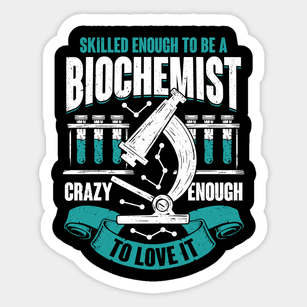 Funny Biochemistry Biochemist Gift - Biochemist - Sticker | TeePublic