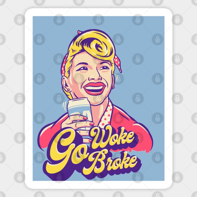 Go WOKE Go BROKE | Anti WOKE Culture MEME - Anti Woke - Magnet | TeePublic