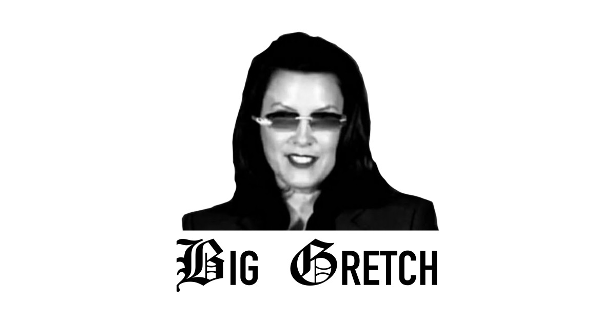 That Woman From Michigan aka Big Gretch - Michigan Gretchen Whitmer Big ...