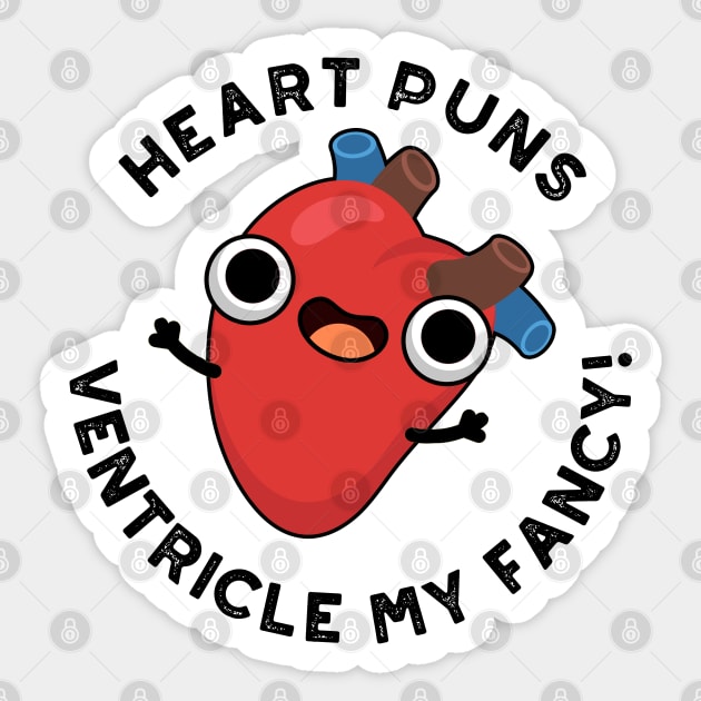 Heart Puns Ventricle My Fancy Funny Anatomy Pun - Heart Pun - Sticker ...