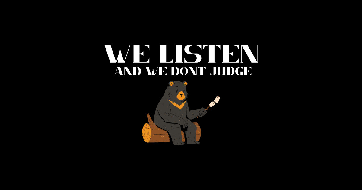 we listen and we dont judge - Funny Saying - Sticker | TeePublic
