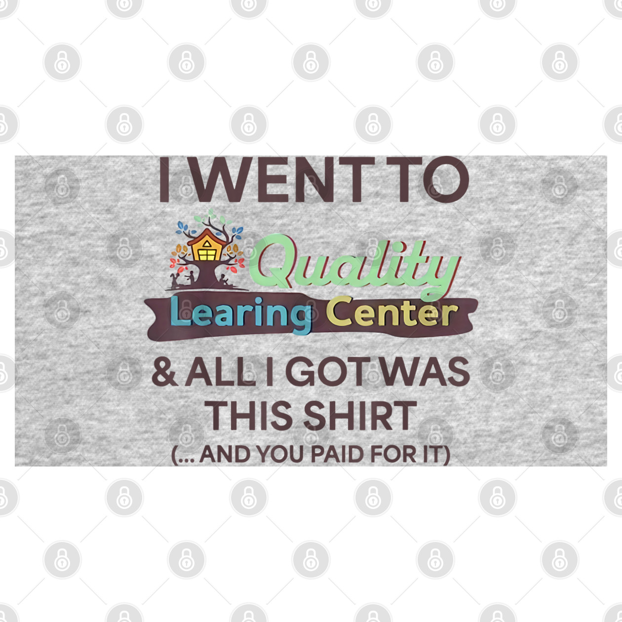 I Went to Quality Learning Center Funny Souvenir Quote Funny Day Care ...