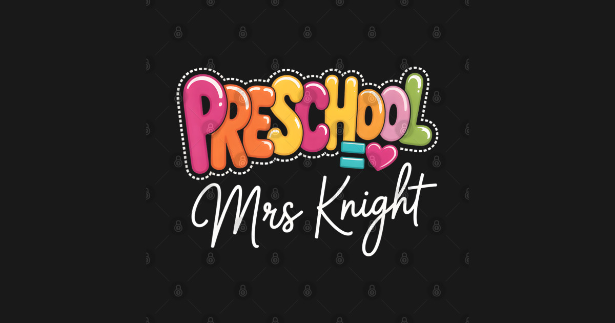 Preschool Mrs Knight - Mrs Knight Preschool - T-Shirt | TeePublic