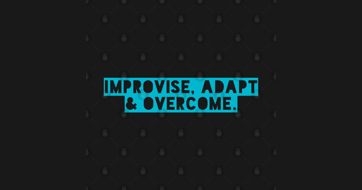 Improvise, adapt & overcome - Improvise Adapt Overcome - Sticker ...