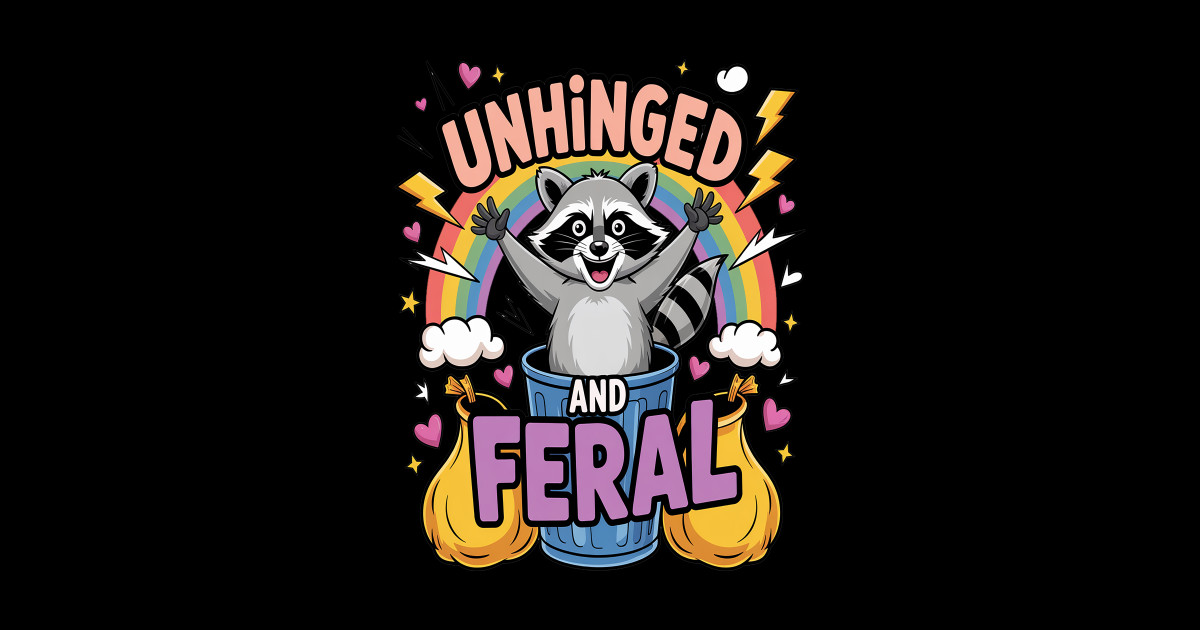 Unhinged and Feral Summer Raccoon Feeling Feral - Unhinged And Feral ...