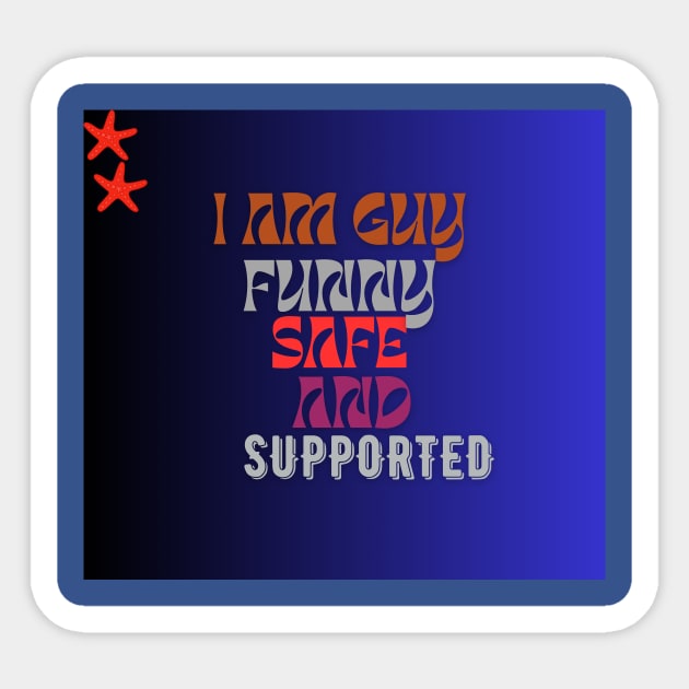 i am a funny guy safe and supported t shjrt - Safety - Sticker | TeePublic