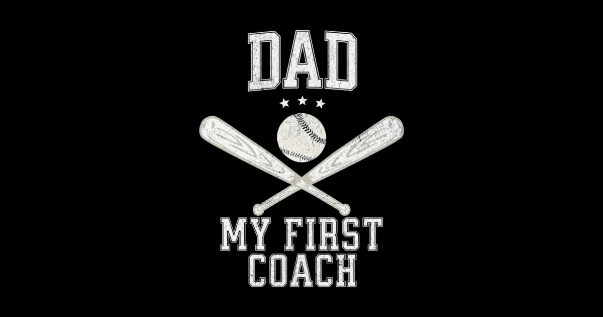 Dad My First Coach, Happy Father's Day, Baseball Dad - Fathers Day ...