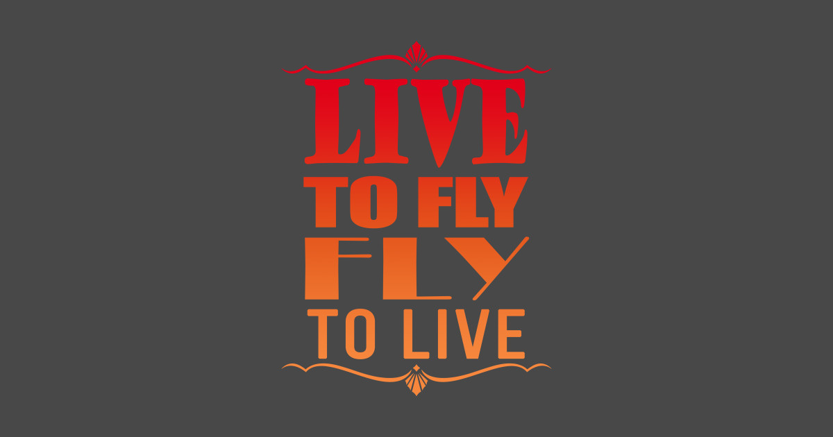 Live to fly - Fly to live - Fly - Posters and Art Prints | TeePublic