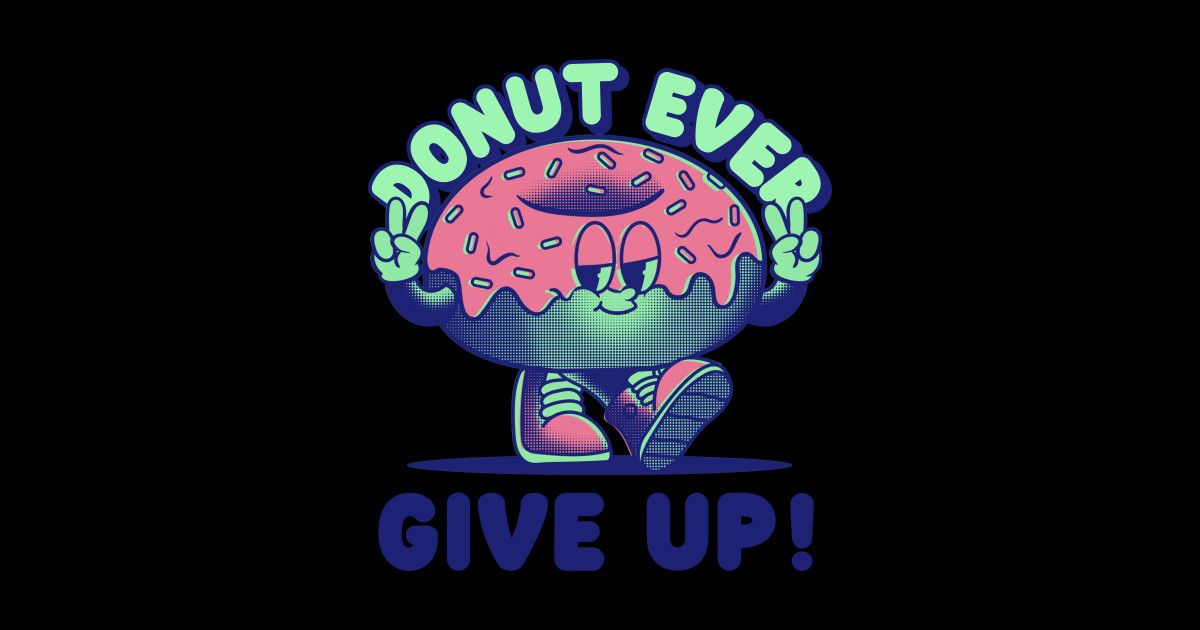 Donut Ever Give Up Donut Resist Donut Judge Cute Donut Economics ...