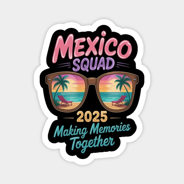 Mexico Squad 2025 Vacation Trip Friends Reunion - Mexico Squad 2025 Vacation Trip Friends ...
