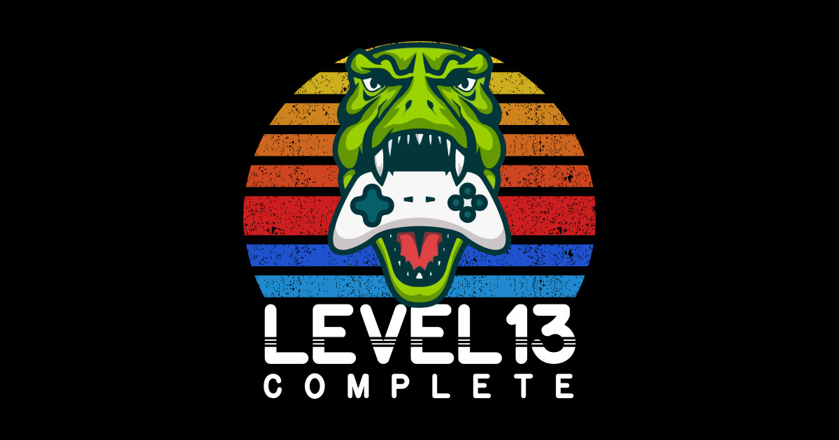 Level 13 Complete - Level 13 Complete - Posters and Art Prints | TeePublic