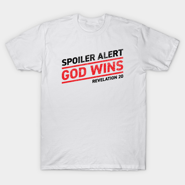 Spoiler Alert - God Wins - Bible - T-Shirt | TeePublic