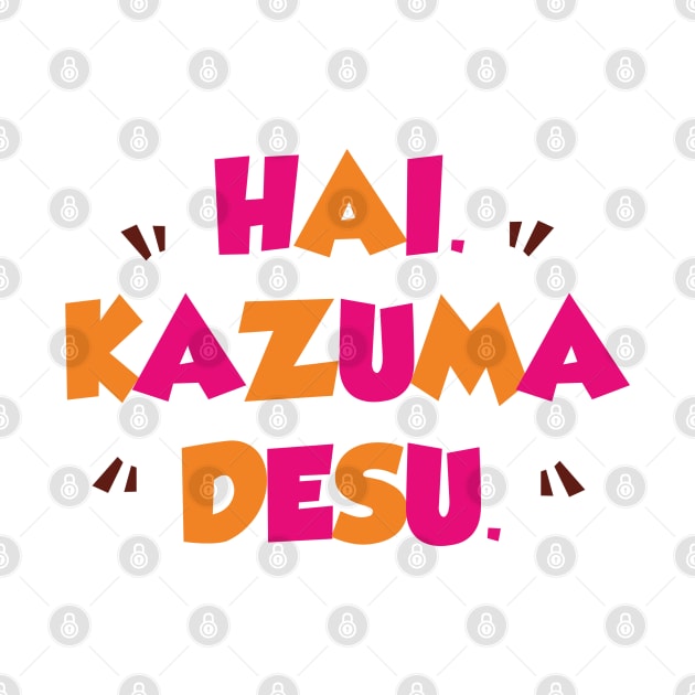 Kazuma Desu | Konosuba Quote - Konosuba - T-Shirt | TeePublic