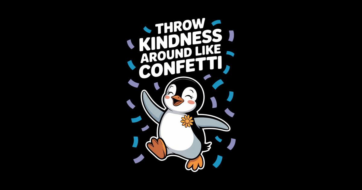 Penguin Throw Kindness Around Like Confetti - Penguin Throw Kindness ...