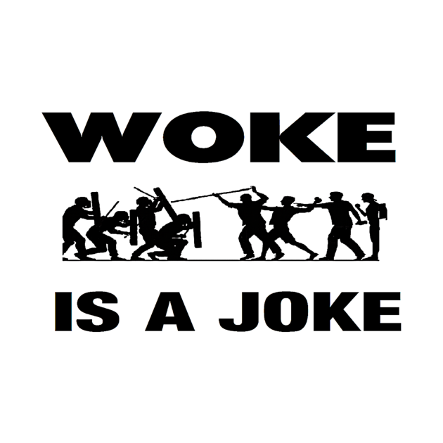 WOKE IS A JOKE - Political - T-Shirt | TeePublic