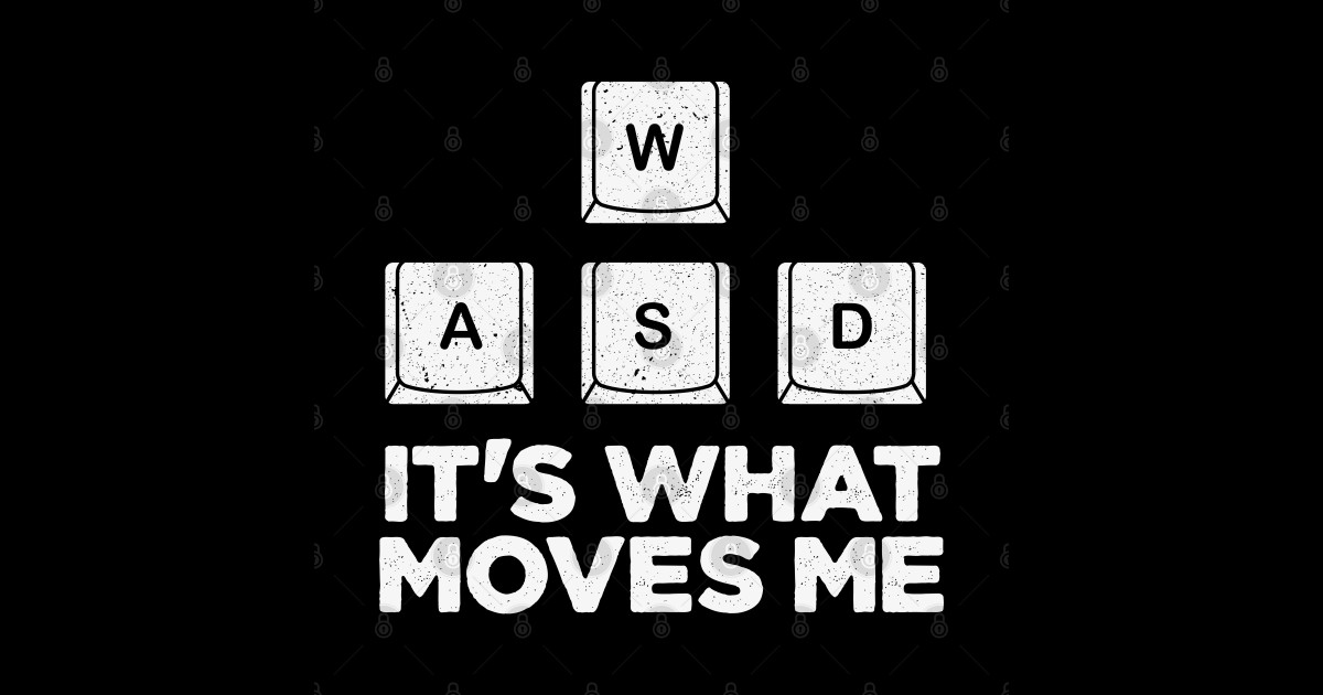 WASD It's What Moves Me - Funny Gamer Gift - Sticker | TeePublic