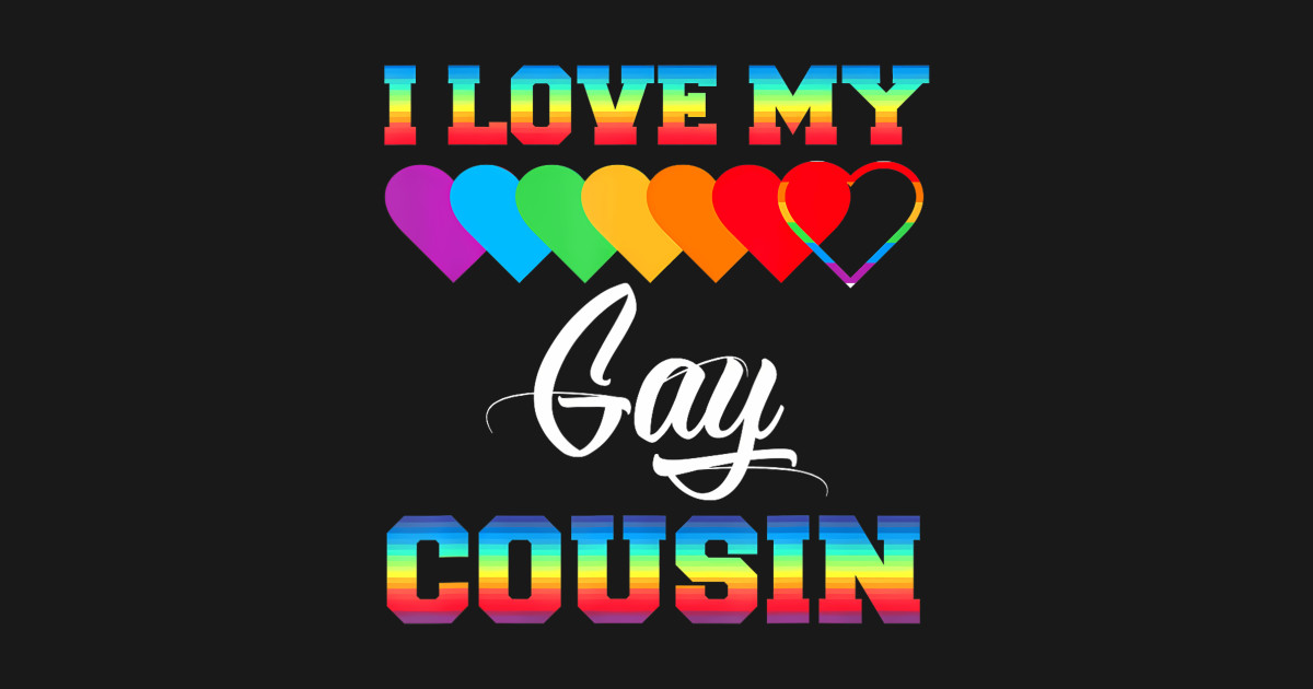 I Love My Gay Cousin LGBT Pride Month Proud Cousin - Month Proud Cousin ...