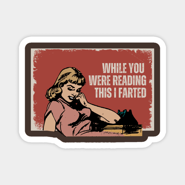 While You Were Reading This I Farted I Farted Magnet Teepublic
