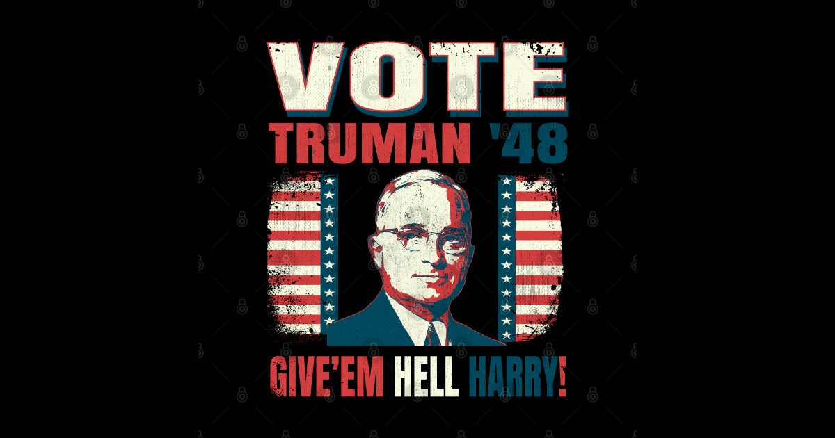 Vote for Harry S. Truman 1948 Election Campaign "Give'em Hell Harry ...