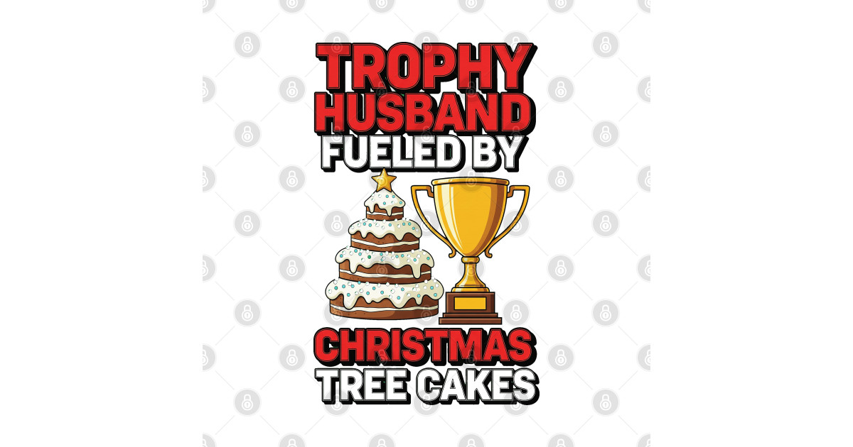 Trophy Husband Fueled By Christmas Tree Cakes Groovy Retro - Trophy ...