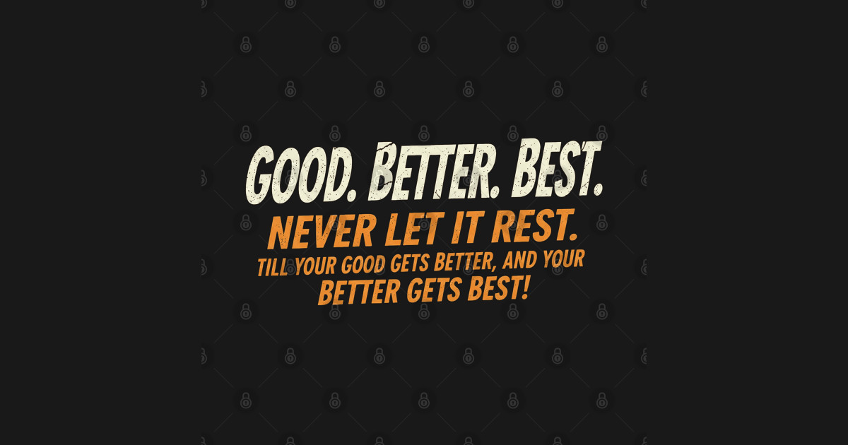 Motivational Quote Good Better Best Excellence Inspiration Slogan ...