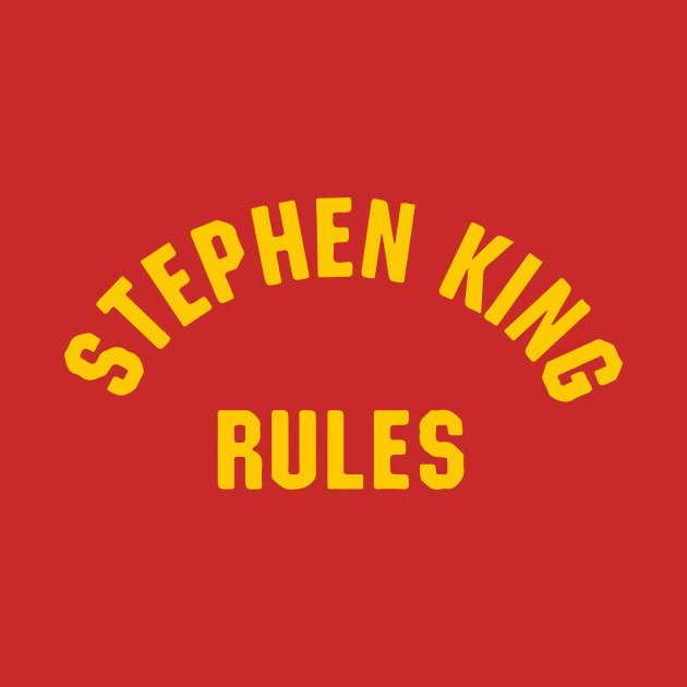 Stephen King Rules T-Shirt - Stephen King Rules - T-Shirt | TeePublic