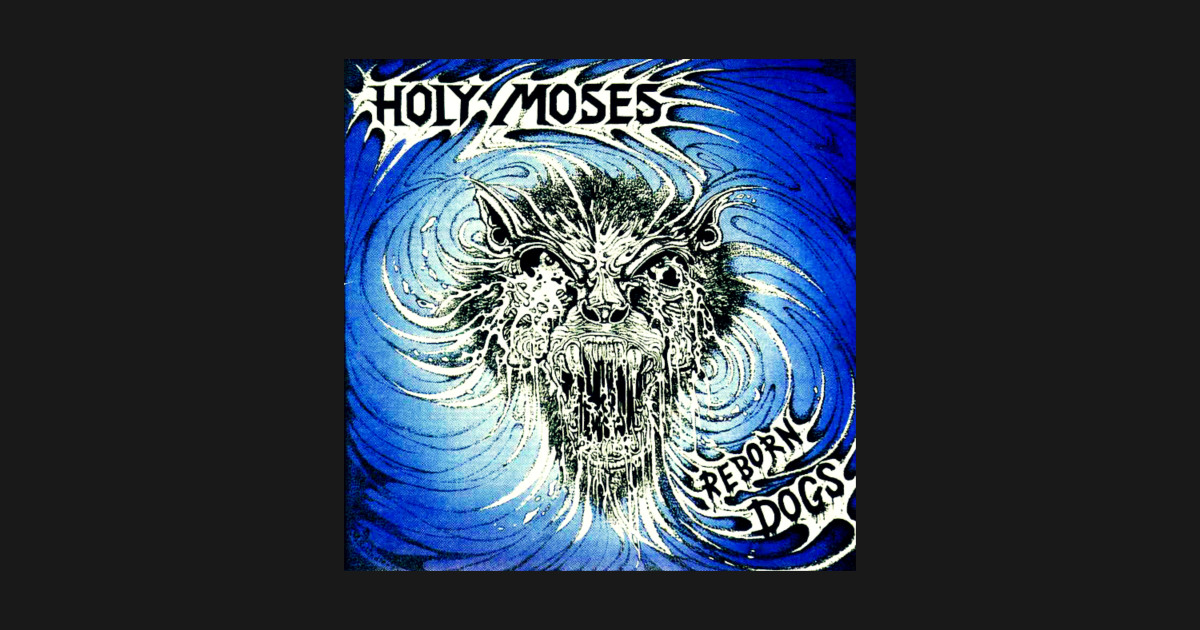 Holy Moses Reborn Dogs 1992 - Album - T-Shirt | TeePublic