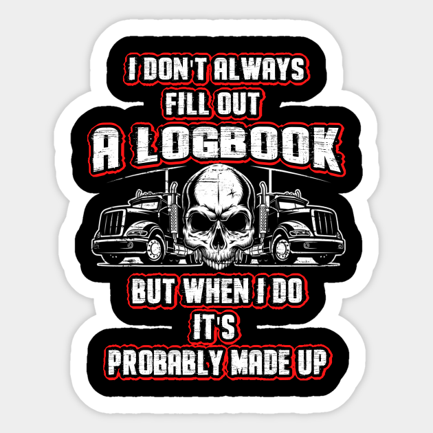 Funny Truck Driver Trucker Made Up Logbook - Truck Driver - Sticker ...