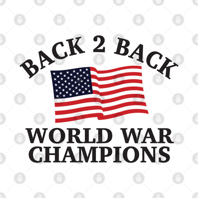 Back To Back Champs - 2 - Back To Back World War Champions - T-Shirt ...