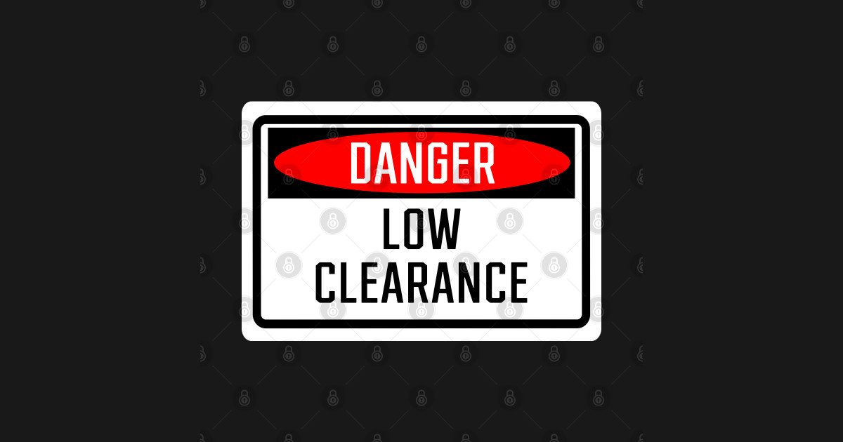 Danger Low Clearance Sign - Danger Low Clearance Sign - T-Shirt | TeePublic
