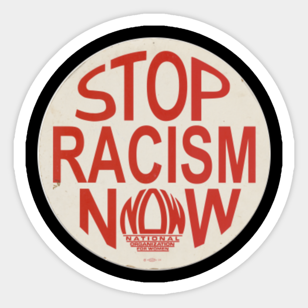 Old "Stop Racism Now" placard. - Stop Racism - Sticker | TeePublic