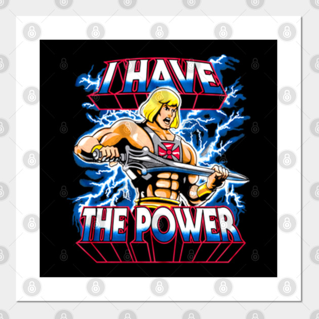 I Have the Power He-Man - He Man - Posters and Art Prints | TeePublic