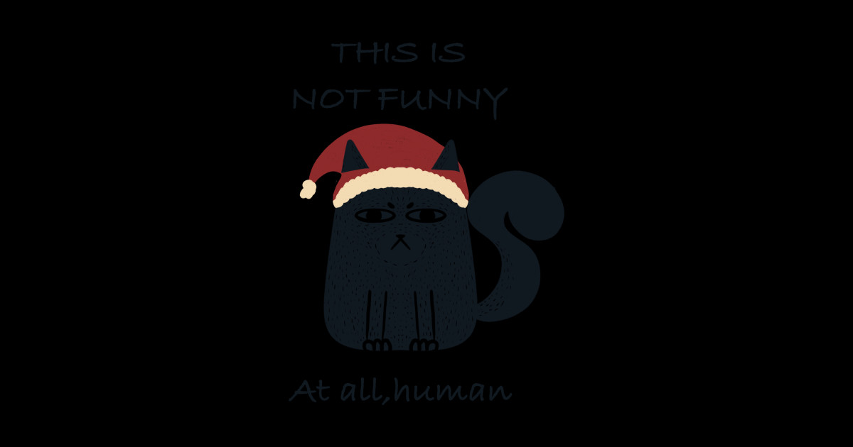 Not Funny - Cat - Sticker | TeePublic