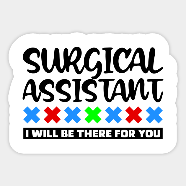 Surgical Assistant - Surgical Assistant - Sticker | TeePublic