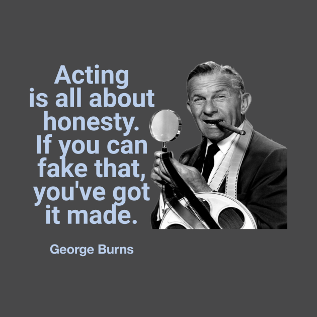George Burns Funny Acting Quote George Burns T Shirt TeePublic george-burns-funny-acting-quote-george-burns-t-shirt-teepublic