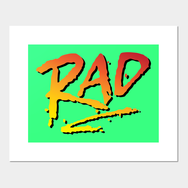 Rad - Rad - Posters and Art Prints | TeePublic