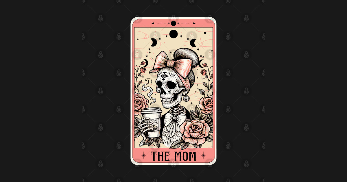 Funny Skeleton Mom Life Mother’s Day The Mom Tarot Card - Mom Life - T ...