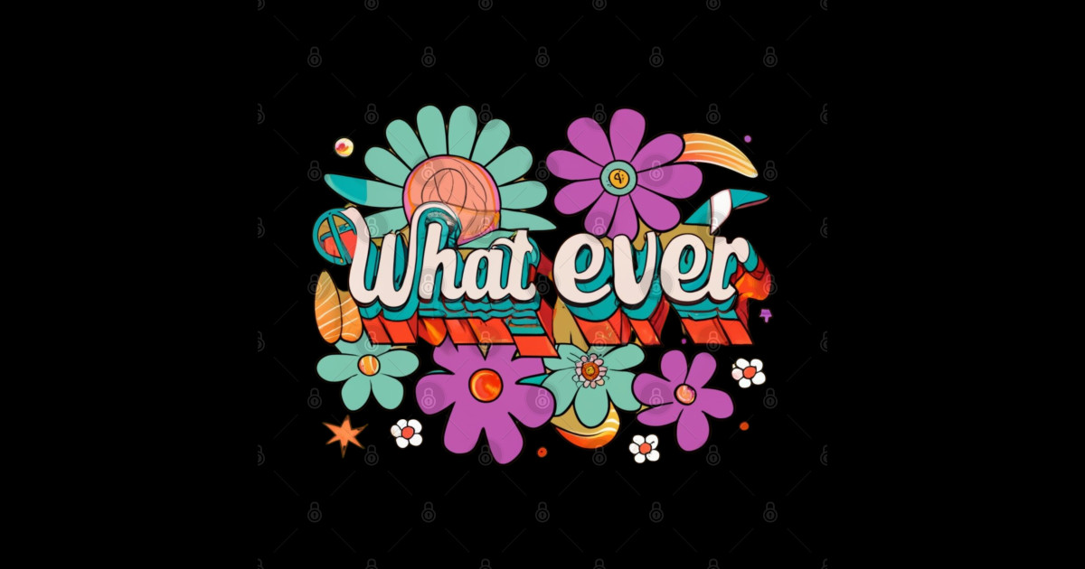 whatever - Whatever - Sticker | TeePublic