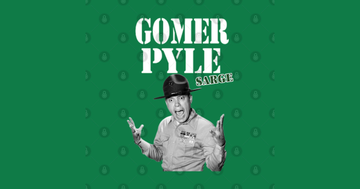 Gomer Pyle U.S.M.C. Sarge , Frank Sutton - Gomer Pyle - T-Shirt | TeePublic