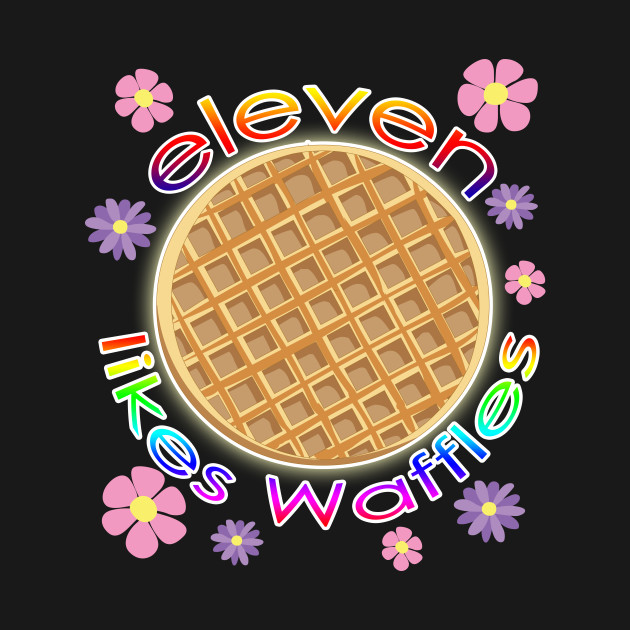 Eleven Waffles - Stranger Things - T-Shirt | TeePublic