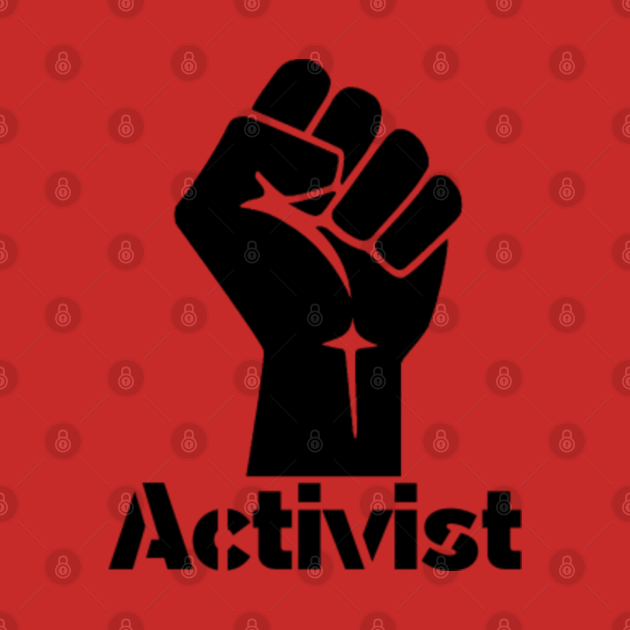 Activist - Activist - T-Shirt | TeePublic