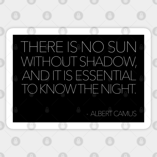 There Is No Sun Without Shadow // Albert Camus Typographic Quote ...