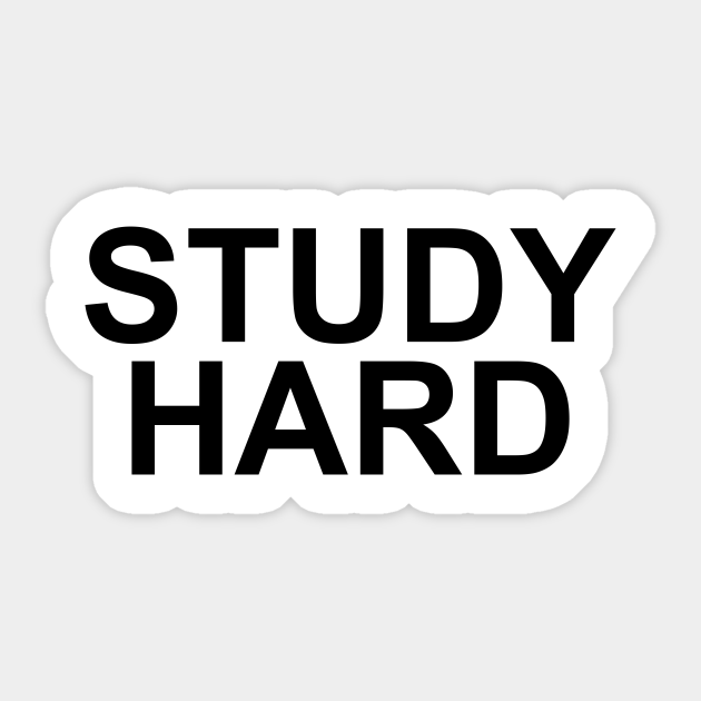 STUDY HARD - Study Hard - Sticker | TeePublic