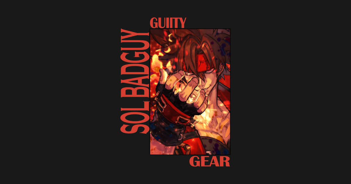 Guilty Gear Sol Badguy - Guilty Gear Sol Badguy - T-Shirt | TeePublic