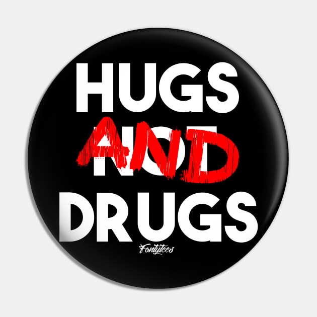 HUGS NOT DRUGS - Fontytees - Pin | TeePublic