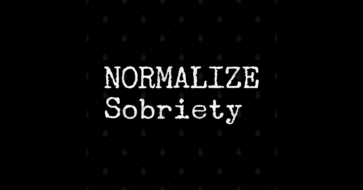 Normalize Sobriety - Support Sobriety Movement - Sobriety - Sticker ...