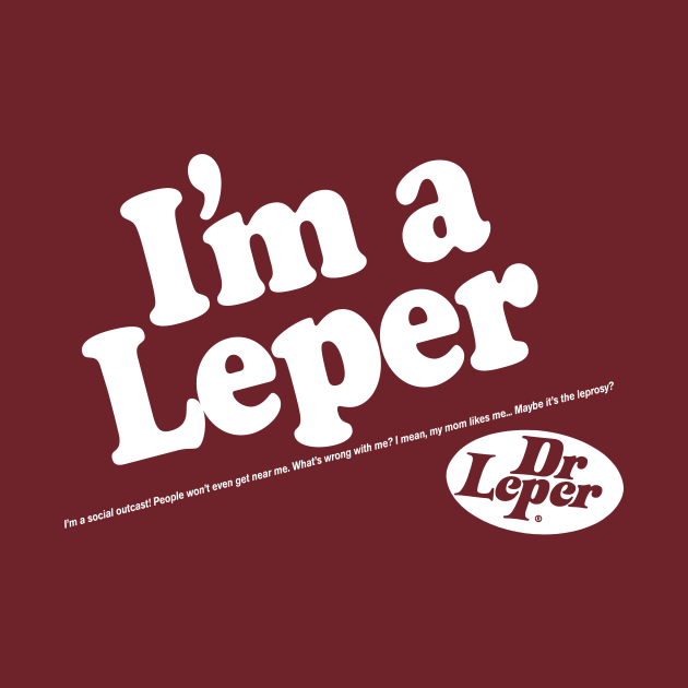 I'm a Leper! - Soda Pop - T-Shirt | TeePublic