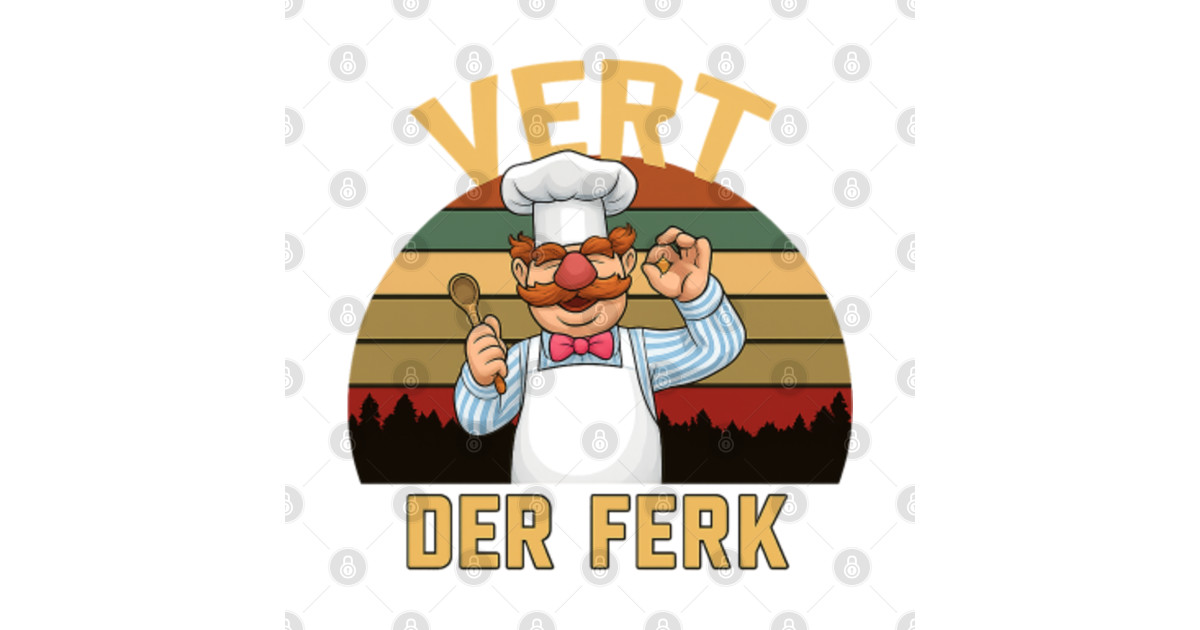 Vert Der Ferk - Swedish Chef Meme - T-Shirt | TeePublic